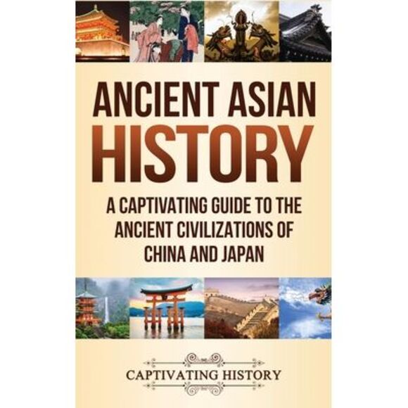 Captivating History | Other | Ancient Asian History A Captivating Guide ...